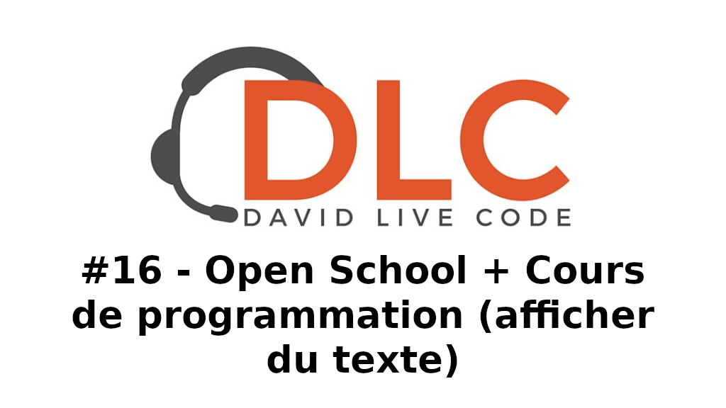 DLC 16 – Open School + Cours de programmation (afficher du texte ...