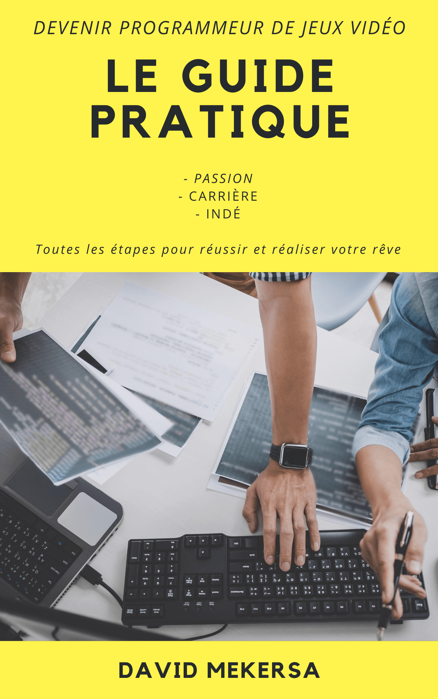 DEVENIR PROGRAMMEUR DE JEUX VIDEO : Le guide pratique avec toutes les ...