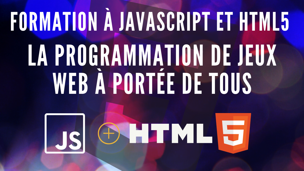 Formation Javascript Et Html5 La Programmation De Jeux Web à La Portée De Tous Gamecodeur