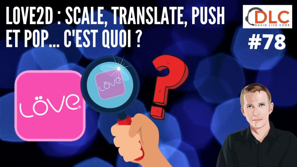 DLC 78 – Fonctions avancées de Love2D : Push, Pop, Scale et Translate – Gamecodeur – École de ...