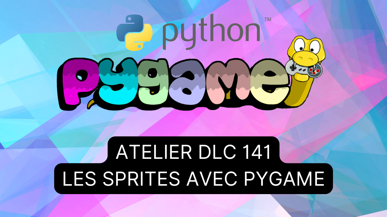 DLC 141 – Les sprites avec Pygame – Gamecodeur – École de jeux vidéo en ...